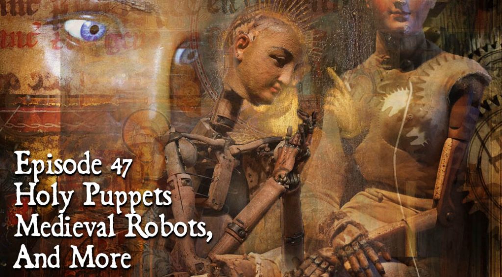 Holy Puppets, Medieval Robots, and More – Bone and Sickle